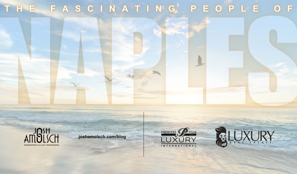 The Fascinating People of Naples, Florida - Josh Amolsch