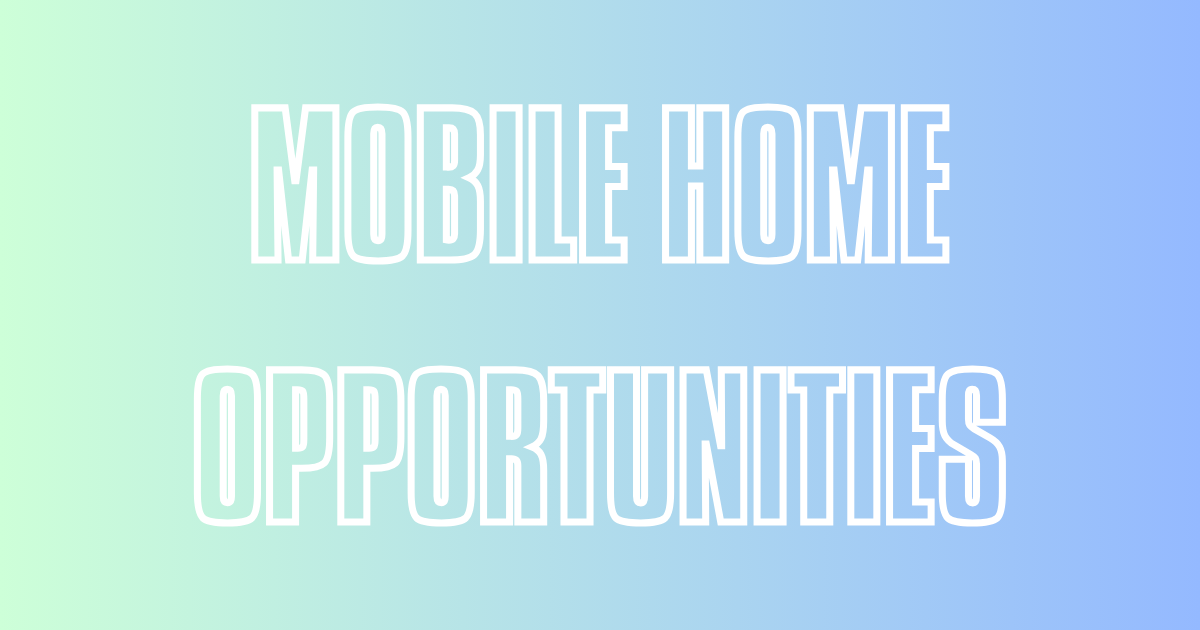 "Mobile Home" Opportunities - Big Frontier Group