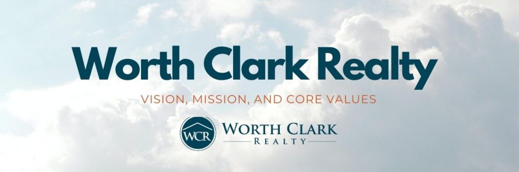 Worth Clark Vision, Mission, and Core Values - Worth Clark Realty