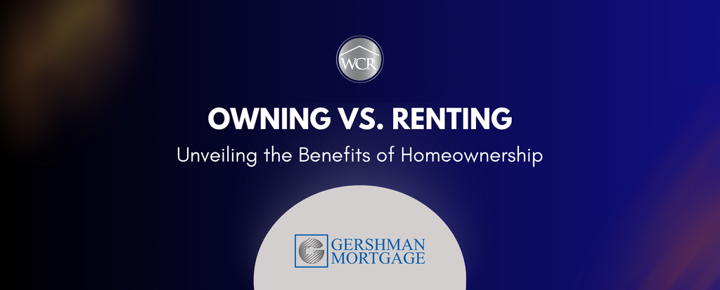 Owning vs. Renting – Unveiling the Benefits of Homeownership - Worth Clark Realty