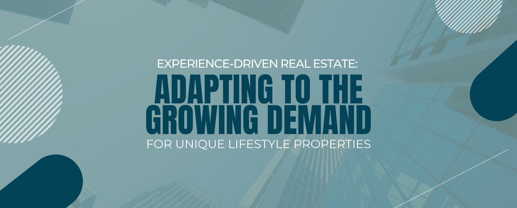Experience-Driven Real Estate: Adapting to the Growing Demand for ...