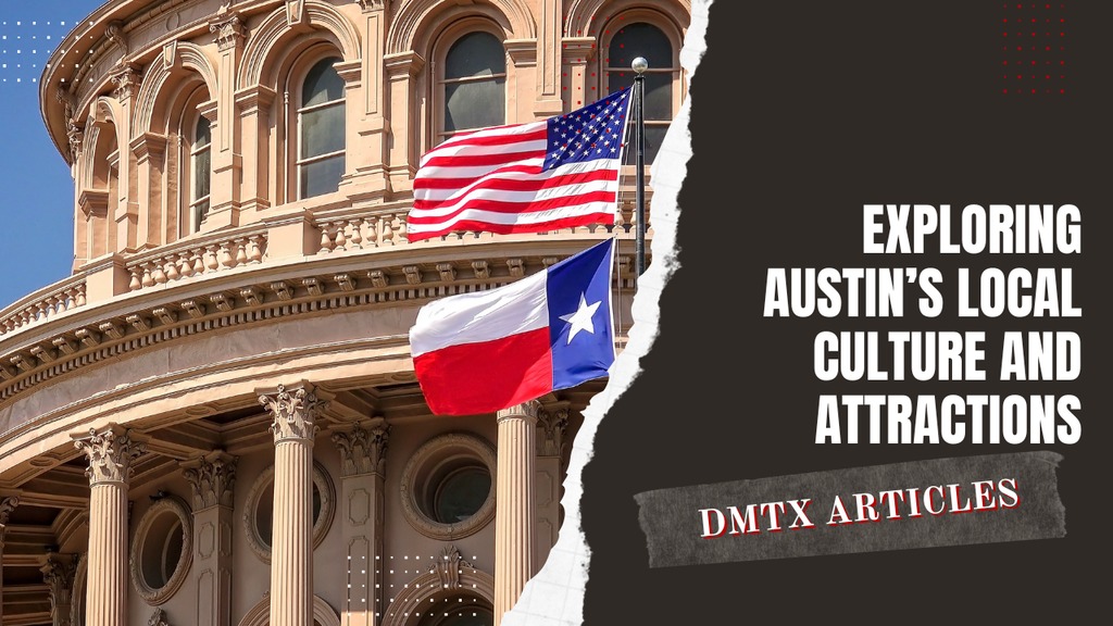 Exploring Austin’s Local Culture and Attractions - DMTX Realty Group ...