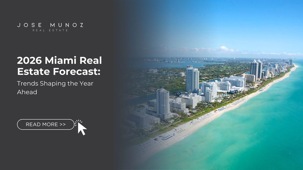 2026 Miami Real Estate Forecast: Trends Shaping the Year Ahead - Jose Munoz