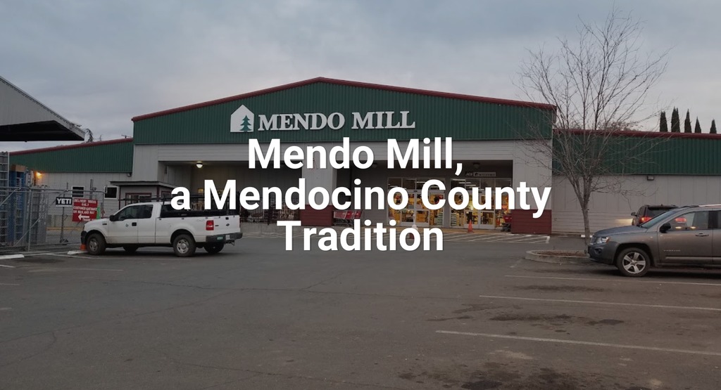 Mendo Mill, a Mendocino County Tradition - RE/MAX GOLD - Selzer Realty ...