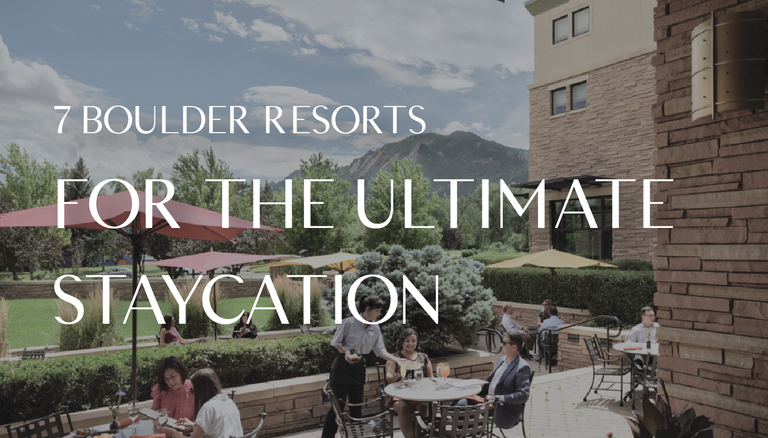 7 Boulder Resorts For The Ultimate Staycation - Burgess Group