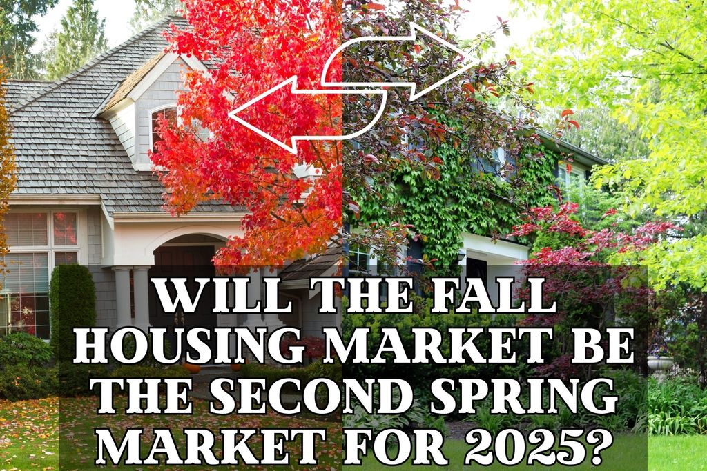 Will the Fall Housing Market Be the Second Spring Market for 2025 ...