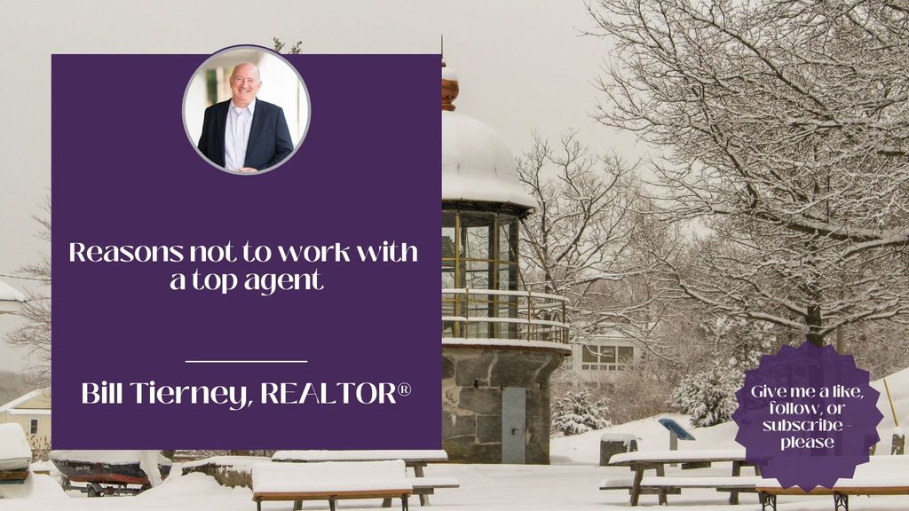 Reasons not to work with a top agent - Bill Tierney, REALTOR®