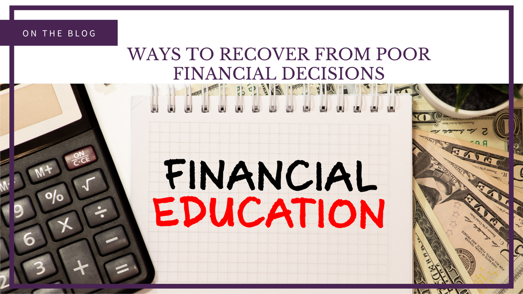 Ways To Recover From Poor Financial Decisions - MilHousing Network